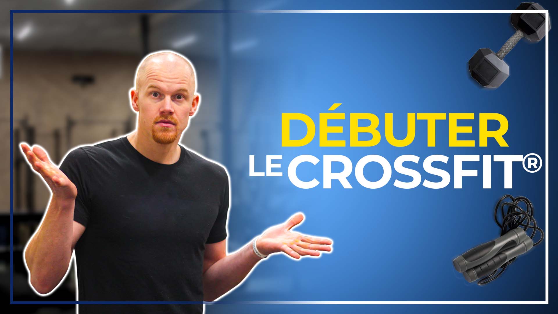 Comment BIEN débuter le CrossFit®